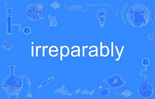 irreparably_百度百科