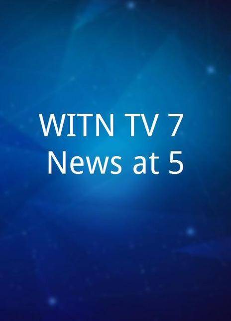 WITN TV 7 News at 5_百度百科