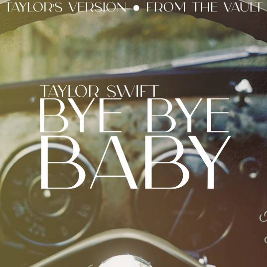 Bye Bye Baby（2021年泰勒·斯威夫特录唱歌曲）_百度百科