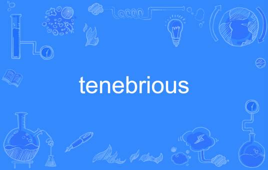 tenebrious_百度百科