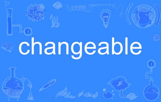 changeable_百度百科