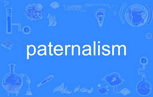 paternalism（英语单词，指家长式统治或作风）_百度百科