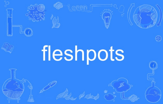 fleshpots_百度百科