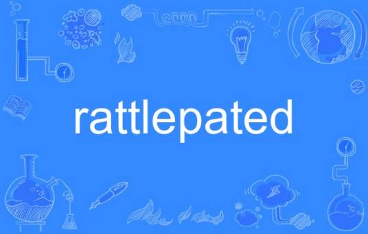 rattlepated_百度百科