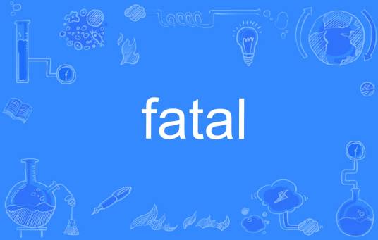 fatal（英语单词）_百度百科