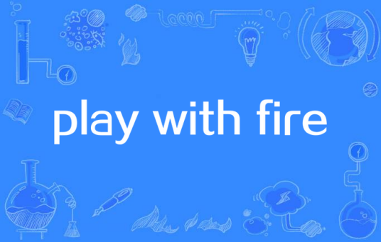 play with fire_百度百科