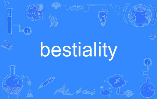 bestiality（英语单词）_百度百科