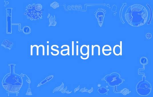 misaligned_百度百科