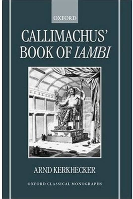 Callimachus' Book of Iambi (Oxford Classical Monographs)_百度百科