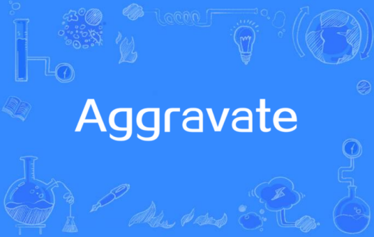 Aggravate_百度百科