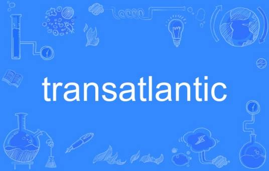 transatlantic（英语单词）_百度百科