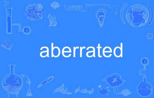aberrated_百度百科