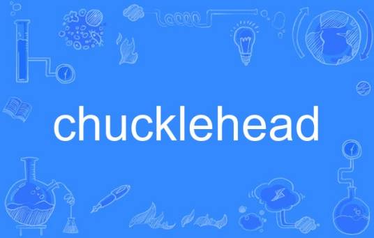 chucklehead_百度百科