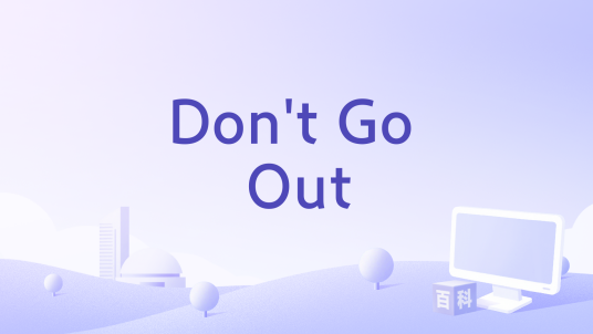 Don't Go Out_百度百科