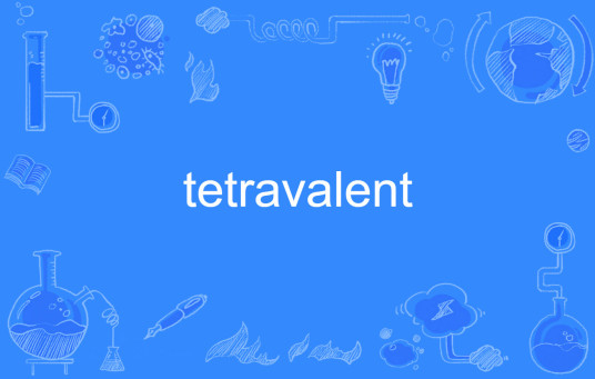 tetravalent_百度百科