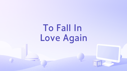 To Fall In Love Again_百度百科