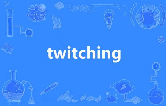 Twitching（英语单词）_百度百科