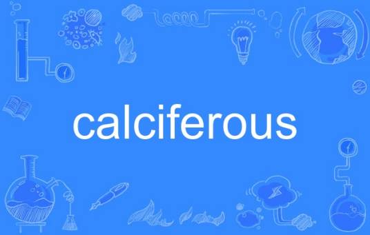 calciferous_百度百科
