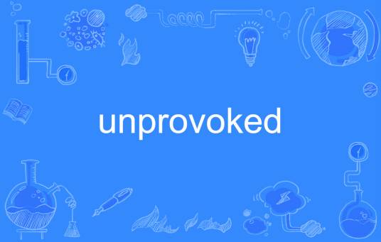 unprovoked_百度百科