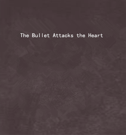 The Bullet Attacks the Heart_百度百科