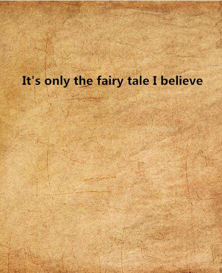 It's only the fairy tale I believe_百度百科
