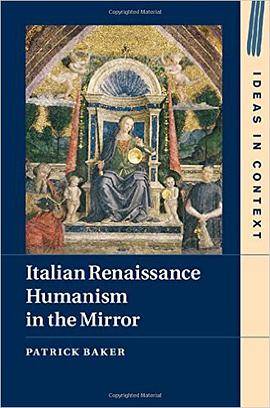 Italian Renaissance Humanism in the Mirror (Ideas in Context)_百度百科