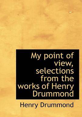 My Point of View, Selections from the Works of Henry Drummond_百度百科