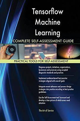 Tensorflow Machine Learning Complete Self-Assessment Guide_百度百科