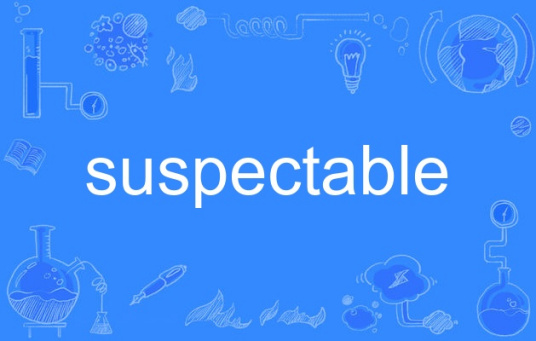 suspectable_百度百科