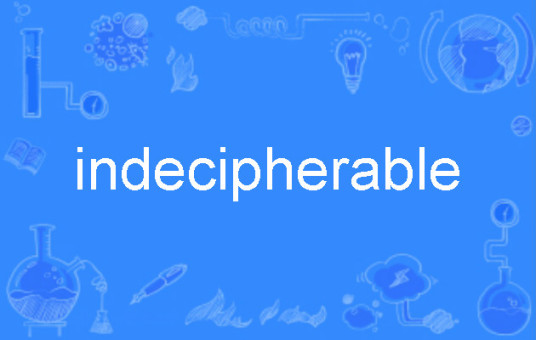 indecipherable_百度百科