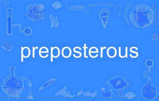 preposterous_百度百科