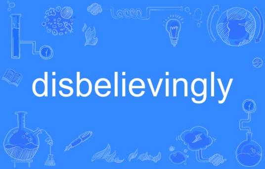 disbelievingly_百度百科