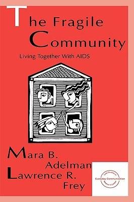 The Fragile Community（Adelman, Mara B.; Frey, Larry R.; Adelman, Mara著 ...