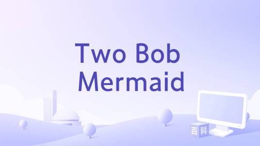 Two Bob Mermaid_百度百科