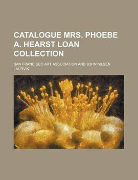 Catalogue Mrs. Phoebe A. Hearst Loan Collection（书籍）_百度百科