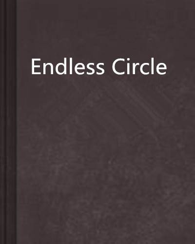 Endless Circle_百度百科