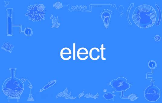 ELECT（英文单词）_百度百科