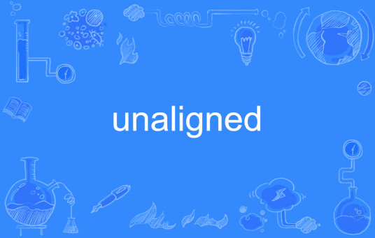 unaligned_百度百科