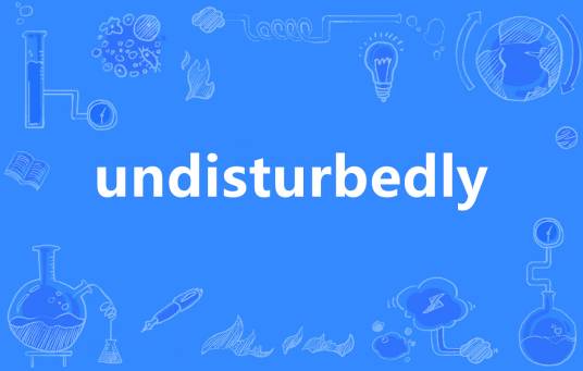 undisturbedly_百度百科
