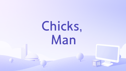 Chicks, Man_百度百科