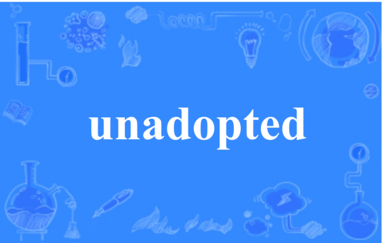 unadopted_百度百科