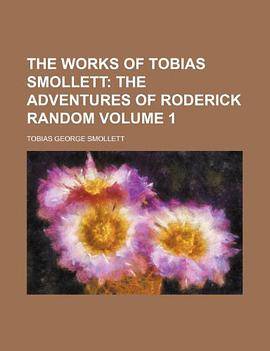 The Works of Tobias Smollett; The Adventures of Roderick Random Volume ...
