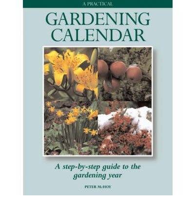 A Practical Gardening Calendar A Step-by-step Guide to the Gardening ...