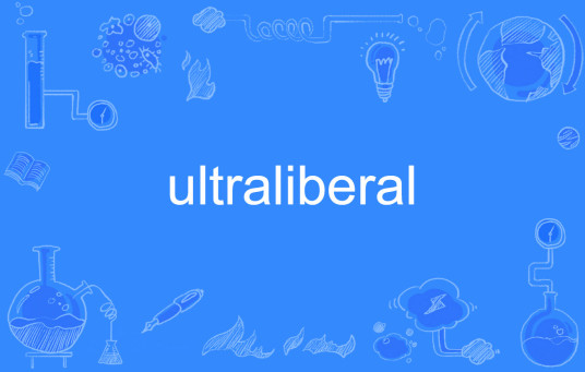 ultraliberal_百度百科