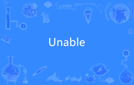 Unable_百度百科