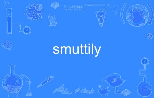 smuttily_百度百科