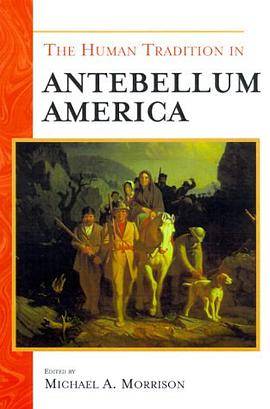 The Human Tradition in Antebellum America (Human Tradition in America)_百度百科
