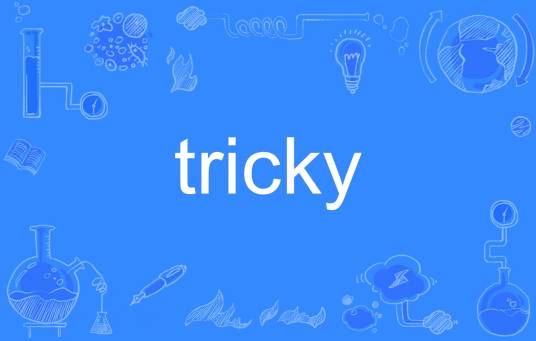 Tricky（英语单词）_百度百科