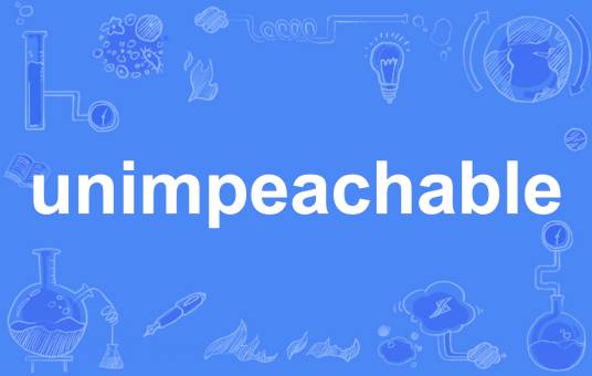 unimpeachable_百度百科