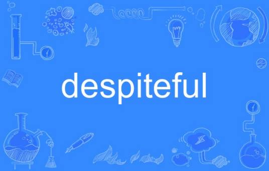 despiteful_百度百科